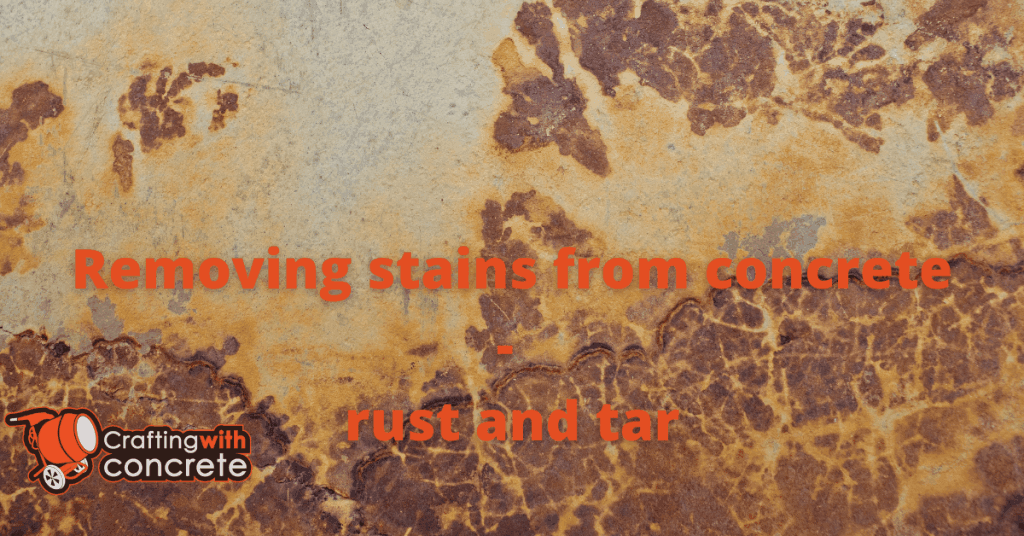 Removing stains from concrete – rust or tar - craftingwithconcrete.com