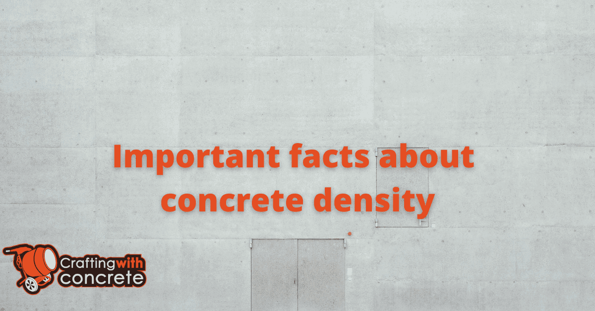 Important facts about concrete density - craftingwithconcrete.com