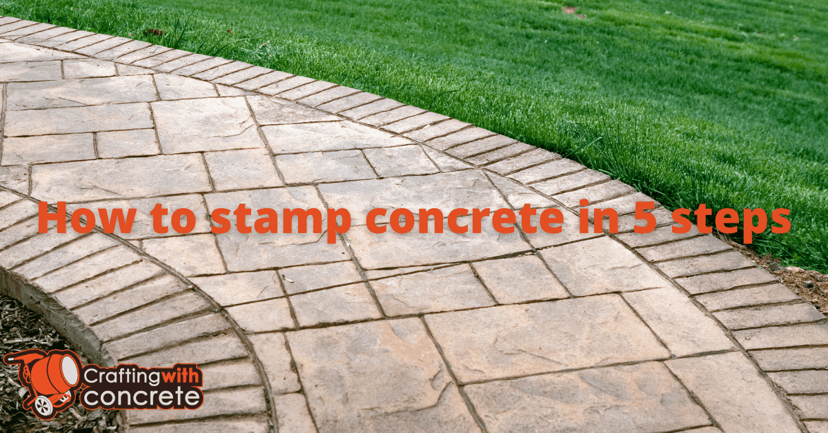 How to stamp concrete in 5 steps - craftingwithconcrete.com