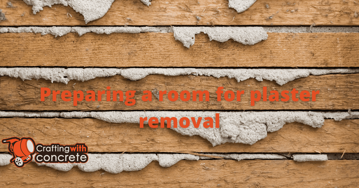 Preparing a room for plaster removal - craftingwithconcrete.com