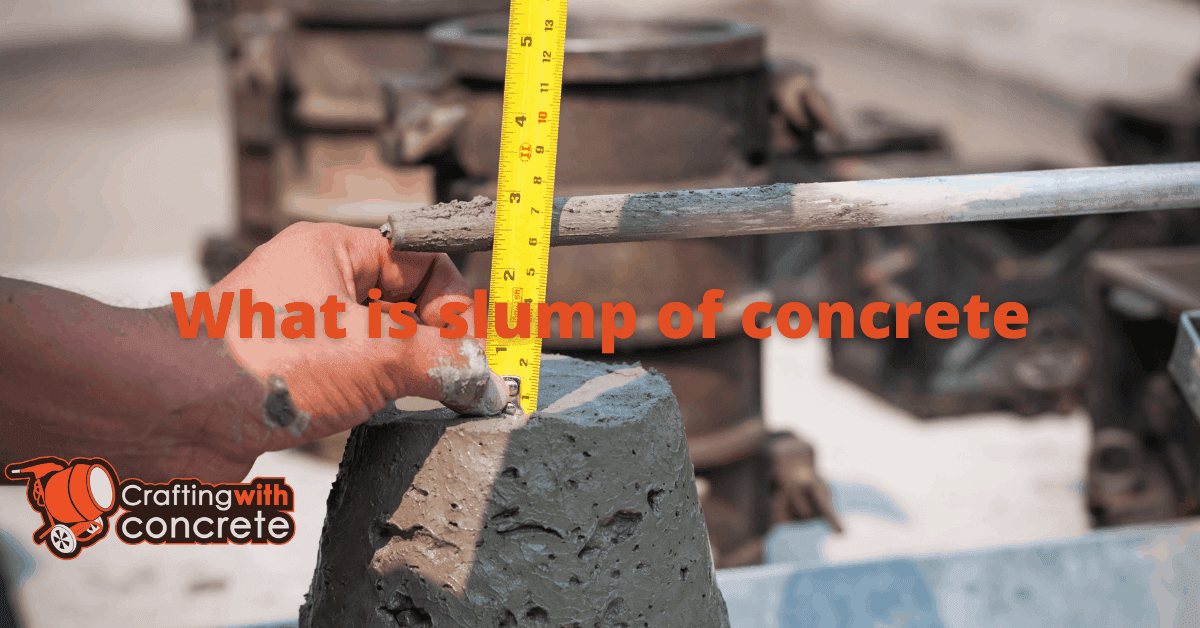 What is slump of concrete - craftingwithconcrete.com