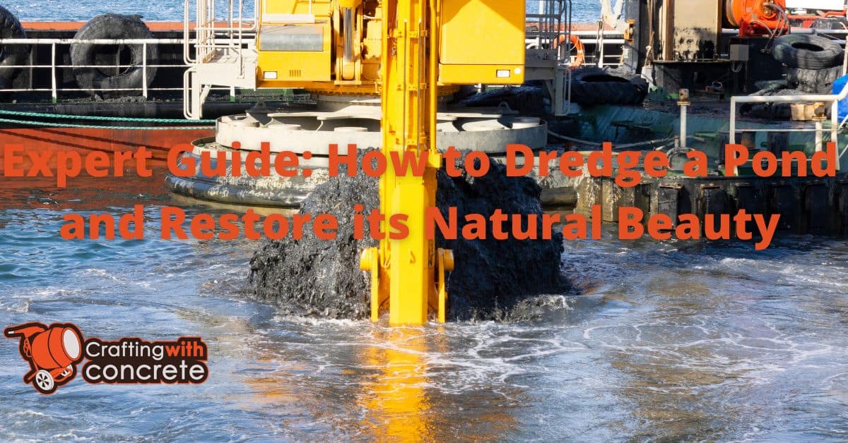 Expert Guide: How to Dredge a Pond and Restore its Natural Beauty ...