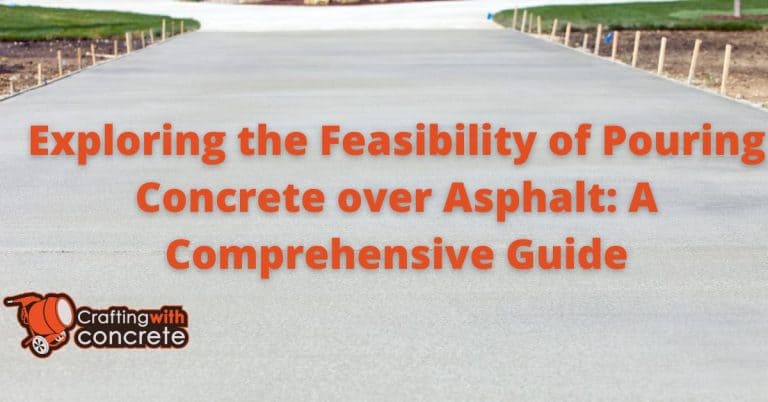 Exploring the Feasibility of Pouring Concrete over Asphalt: A Comprehensive Guide ...