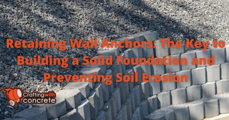 Retaining Wall Anchors: The Key to Building a Solid Foundation and ...