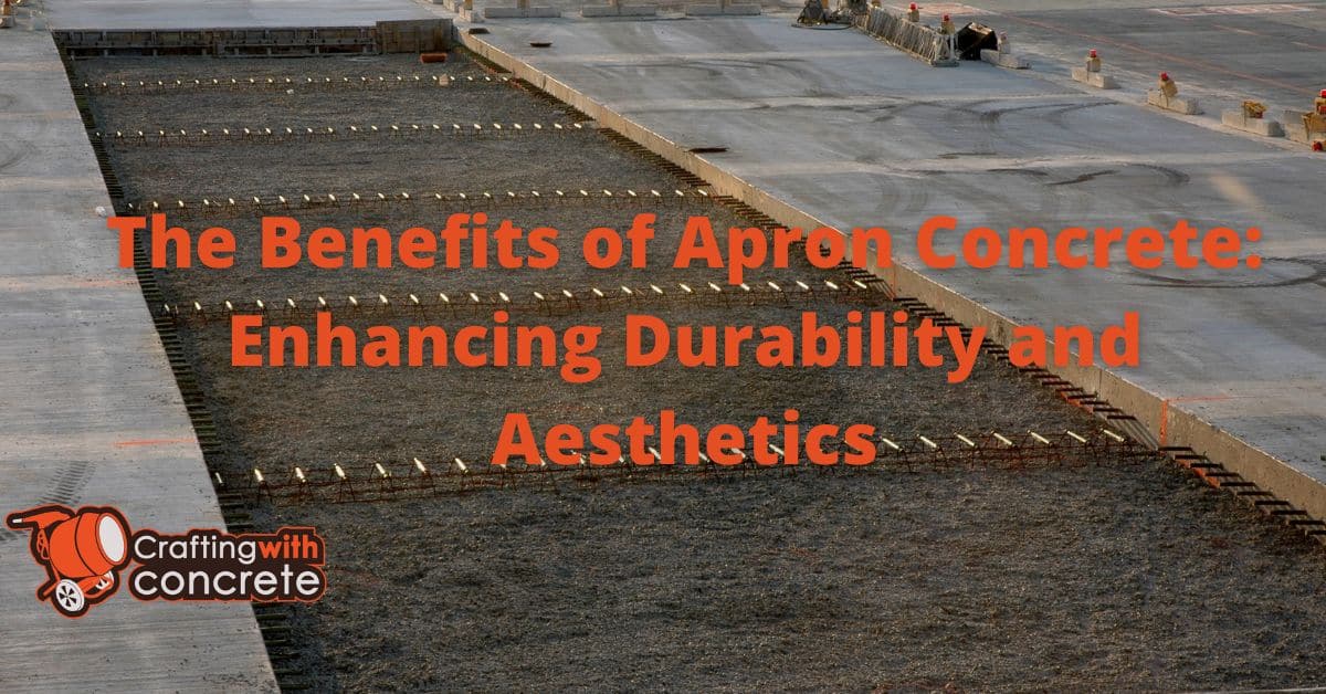 The Benefits of Apron Concrete: Enhancing Durability and Aesthetics ...