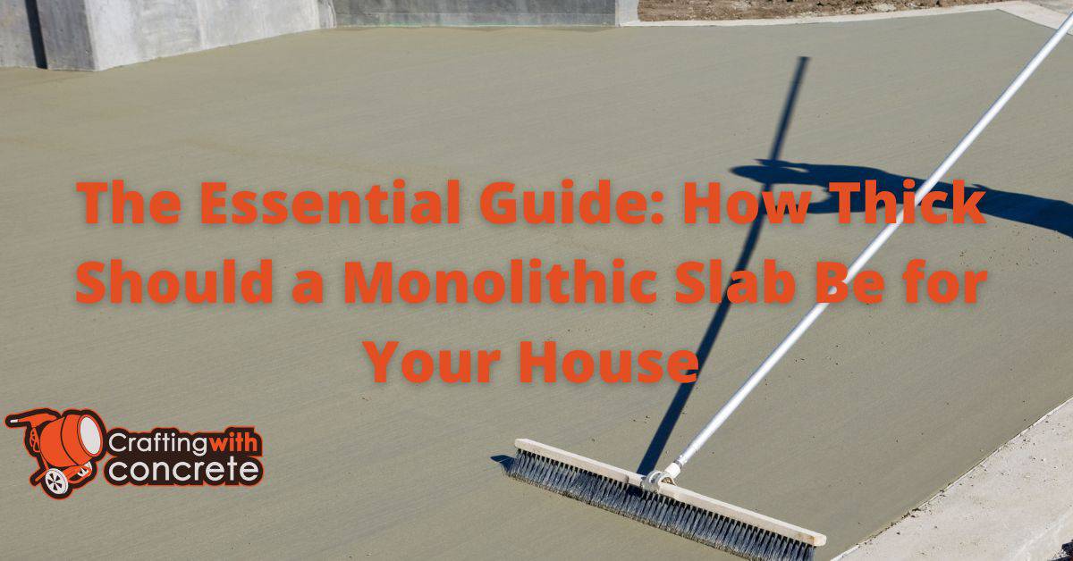 The Essential Guide: How Thick Should a Monolithic Slab Be for Your ...