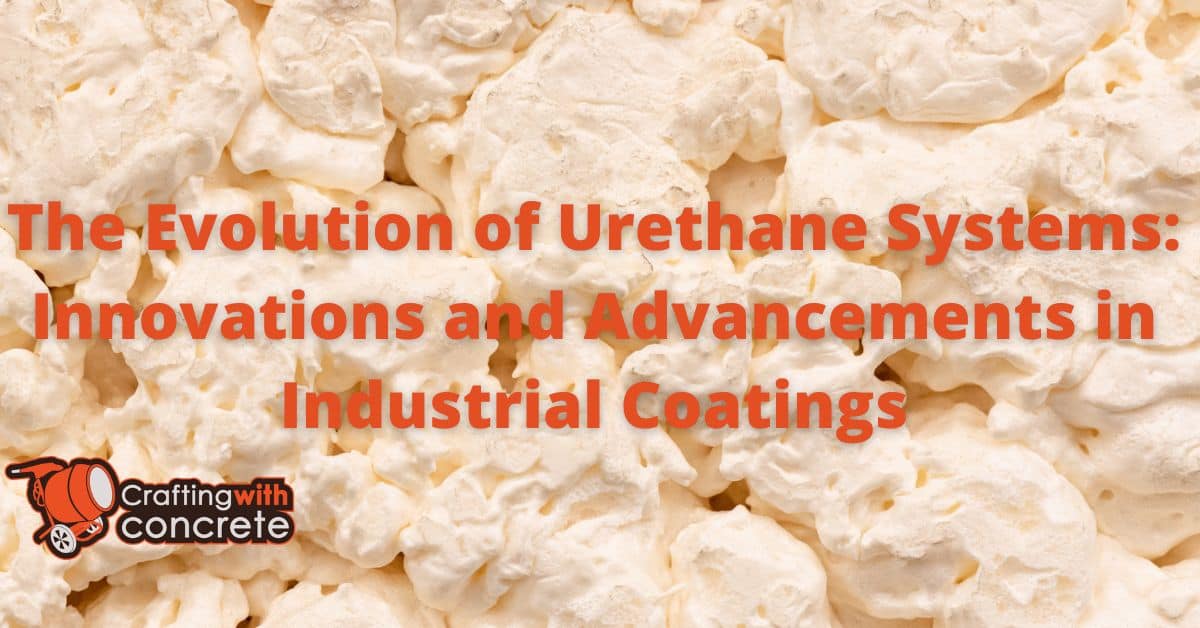 The Evolution of Urethane Systems: Innovations and Advancements in ...