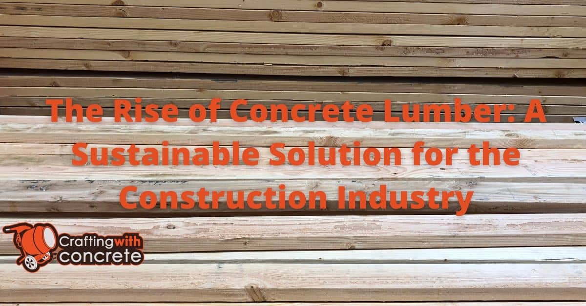 The Rise of Concrete Lumber: A Sustainable Solution for the ...