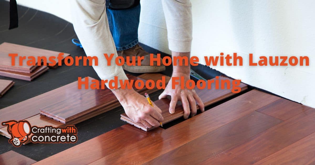 Transform Your Home with Lauzon Hardwood Flooring ...