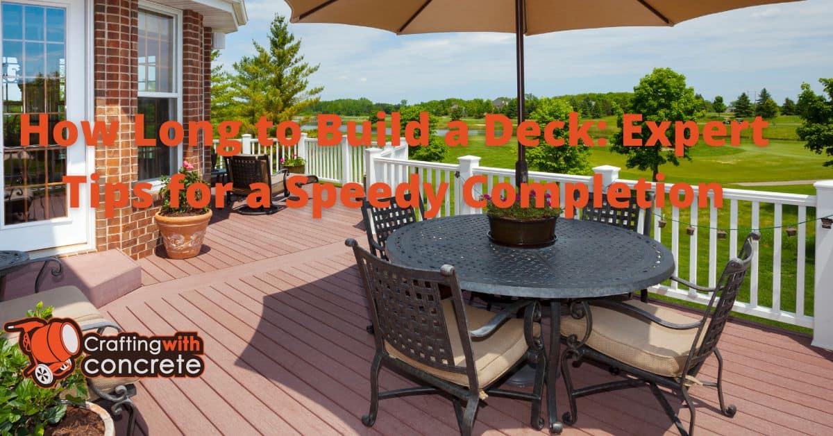 Deck Building Timeline: Tips for Quick & Efficient Completion ...