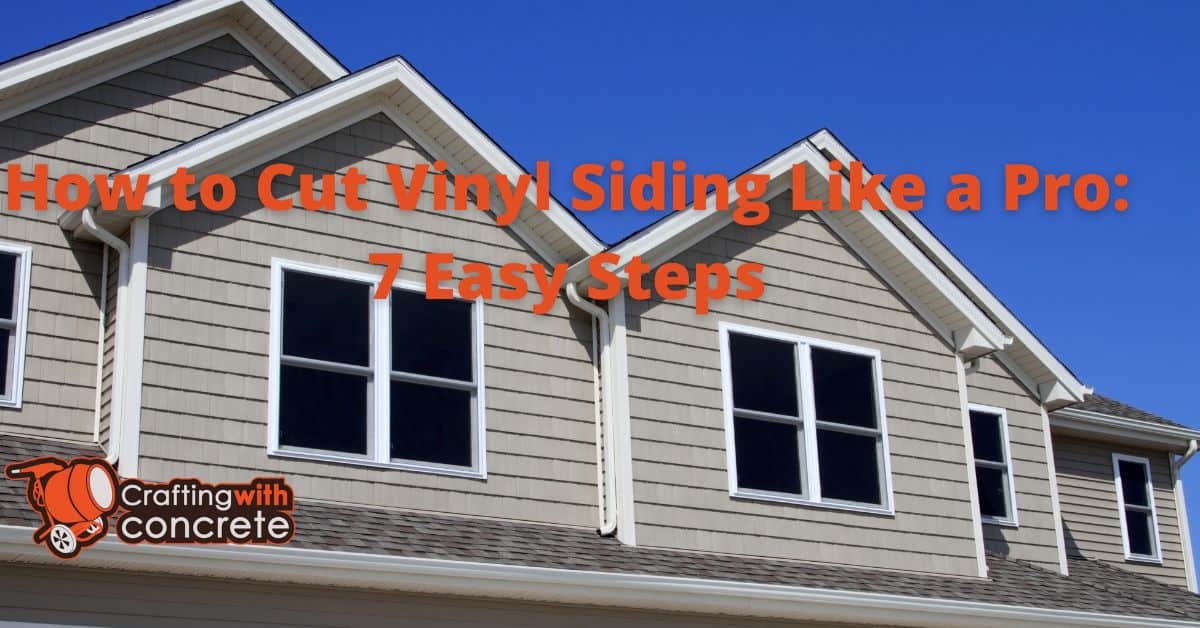 Cut Vinyl Siding Like a Pro: 7 Simple Steps - craftingwithconcrete.com