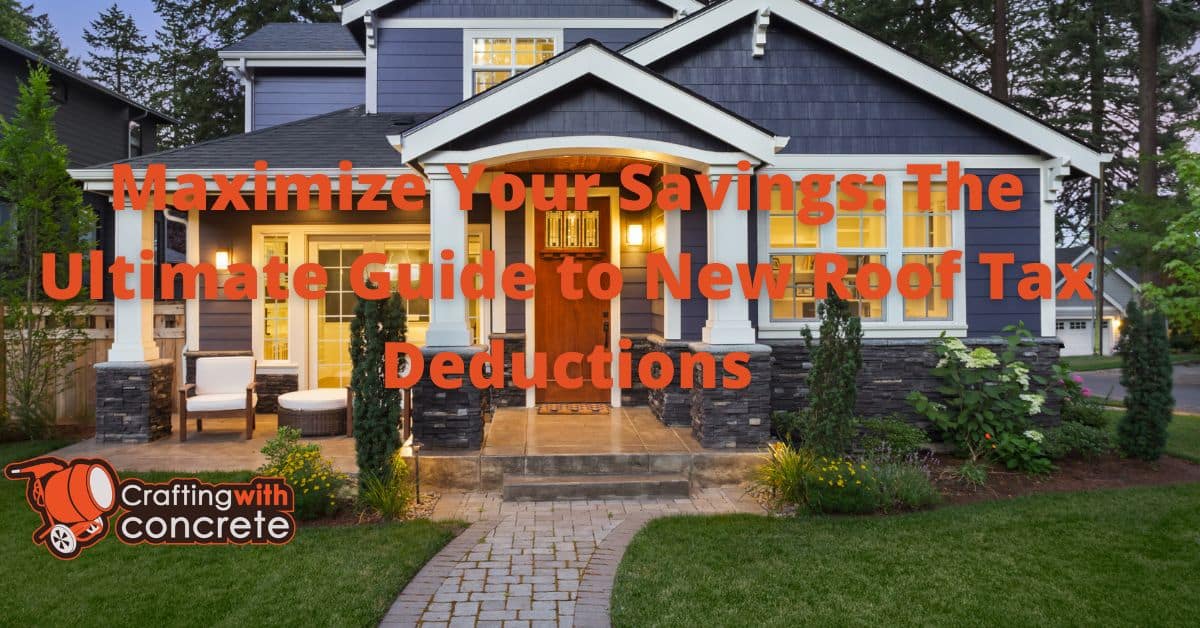 New Roof Tax Deductions: Ultimate Savings Guide - craftingwithconcrete.com