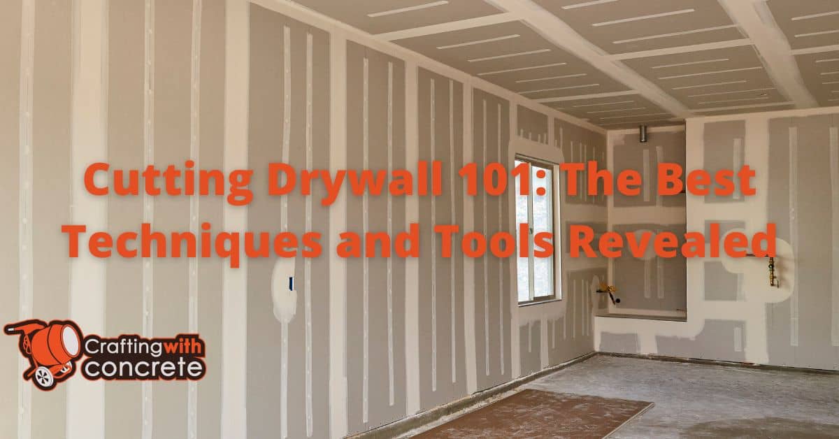 Drywall Cutting Guide: Techniques & Best Tools - craftingwithconcrete.com