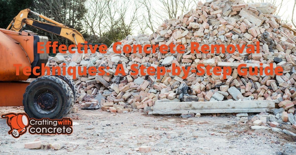 Effective Concrete Removal: Step-by-Step Safety Guide ...