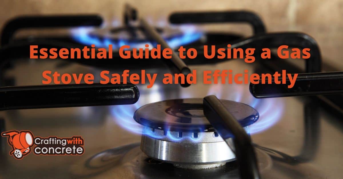 Master Gas Stove Use: Safety & Efficiency Tips - craftingwithconcrete.com