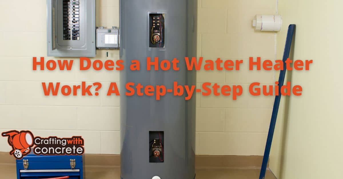 Hot Water Heater Guide: Types, Workings & Tips - craftingwithconcrete.com