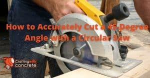 Cutting 45 Degree Angles with a Circular Saw: Expert Tips ...