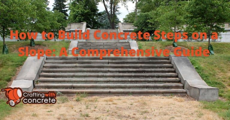 Constructing Concrete Steps on a Slope: Step-by-Step Process ...