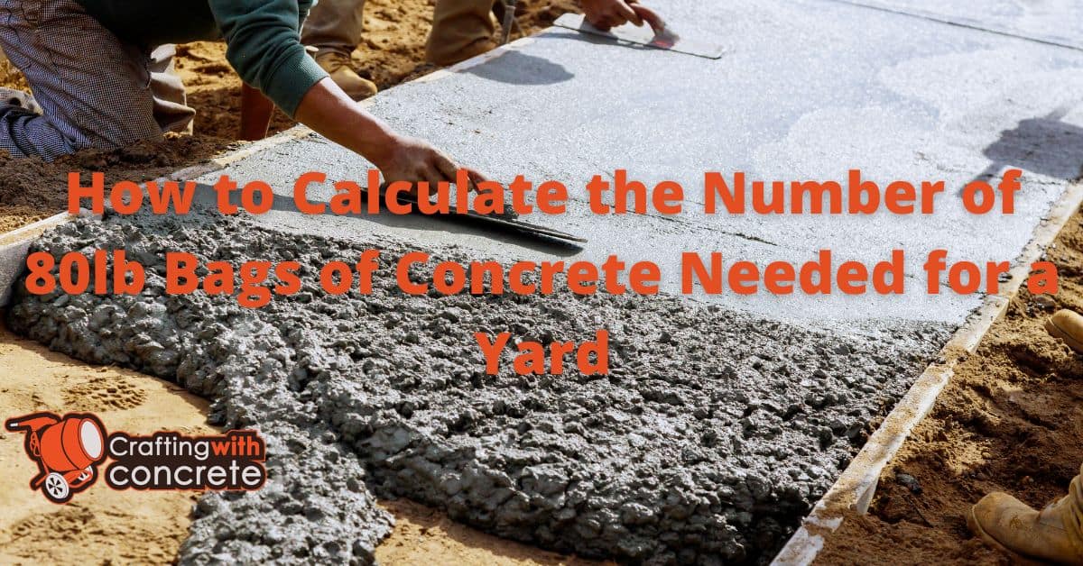 Concrete Calculator: 80lb Bags for Your Project - craftingwithconcrete.com