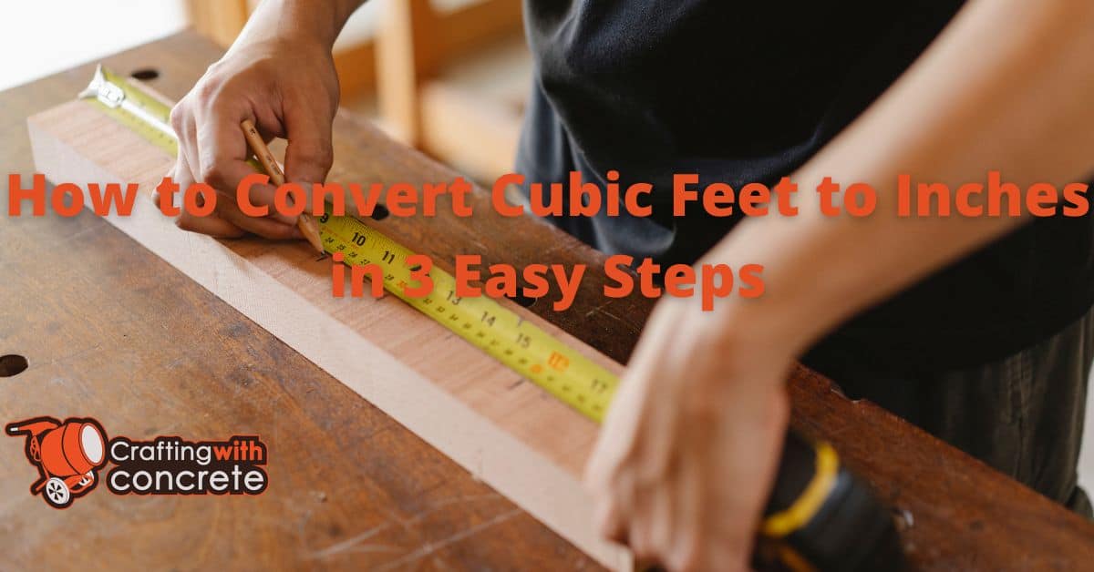 Convert Cubic Feet to Inches: 3 Simple Steps Guide ...