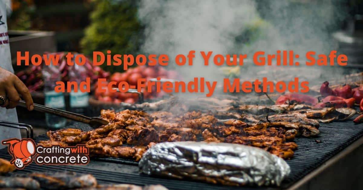 Grill Disposal Guide: Safe & Eco-Friendly Tips - craftingwithconcrete.com