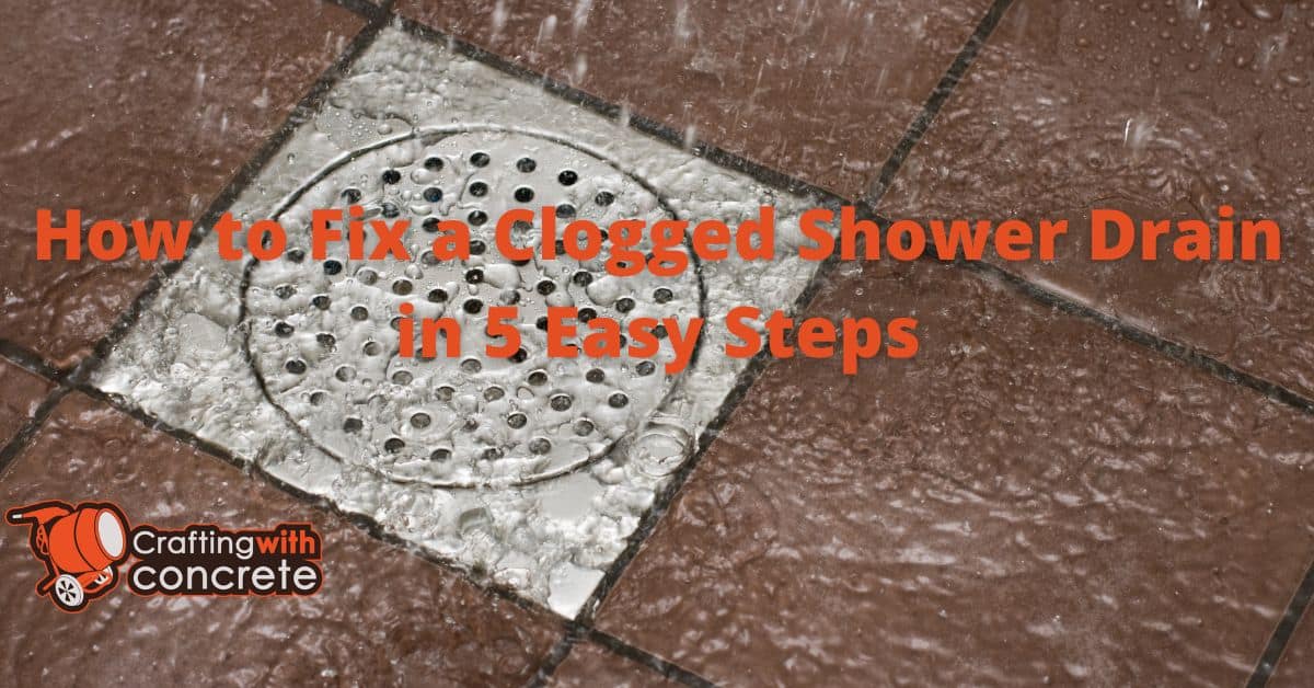 Unclog Shower Drain: 5 Steps to Fix It Fast - craftingwithconcrete.com