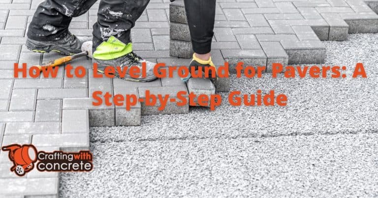 Step-by-Step Guide: Leveling Ground for Pavers - craftingwithconcrete.com