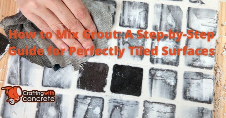 Perfect Grout Mixing Guide: Step-by-Step Tile Success - craftingwithconcrete.com