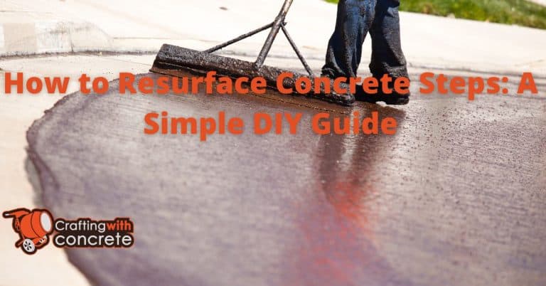 Resurfacing Concrete Steps: Quick DIY Guide - craftingwithconcrete.com