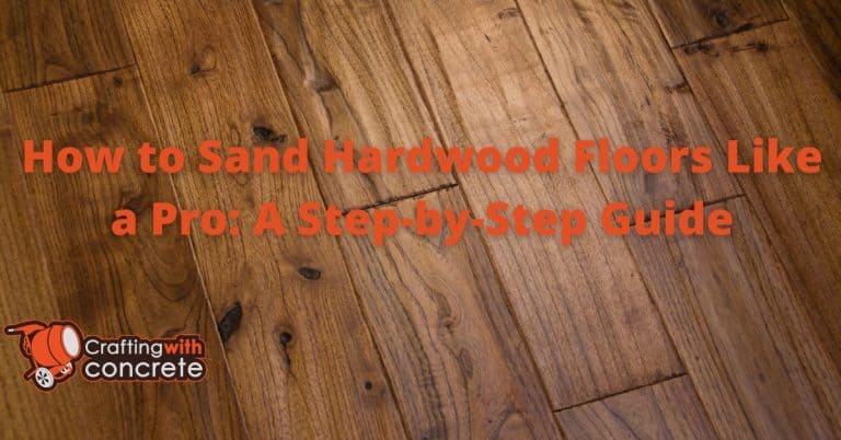 DIY Hardwood Floor Sanding: Pro Guide & Tips - craftingwithconcrete.com