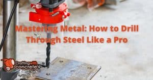 Drill Through Steel: Pro Techniques & Safety Tips ...