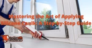 Silicone Caulking Guide: Steps for a Perfect Seal - craftingwithconcrete.com