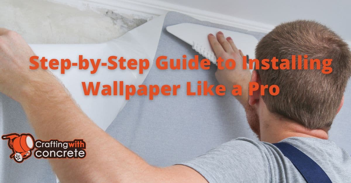 DIY Wallpaper Installation: A Step-by-Step Guide - craftingwithconcrete.com
