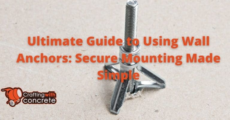 Ultimate Guide on Using Wall Anchors for Secure Mounting - craftingwithconcrete.com