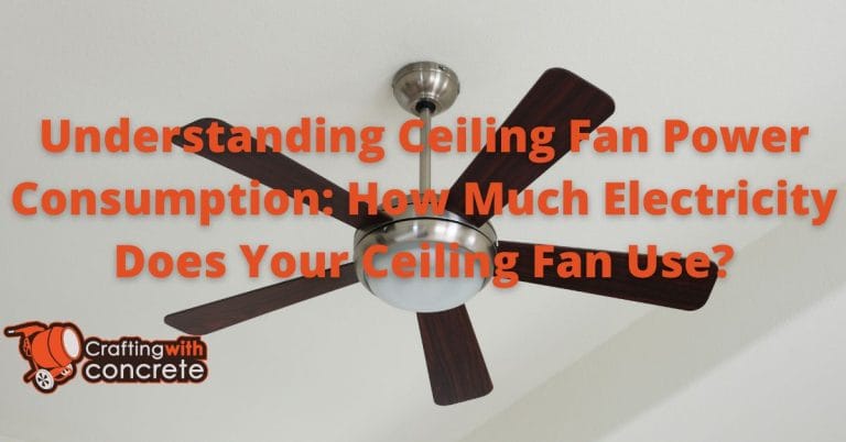 Ceiling Fan Power Usage: Save Energy & Cut Costs - craftingwithconcrete.com