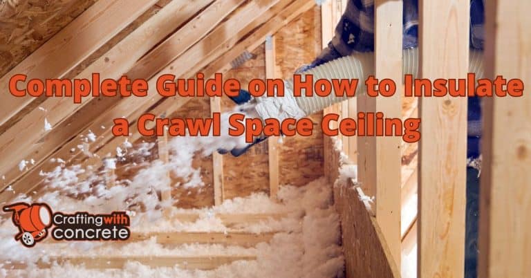 How to insulate a crawl space ceiling - craftingwithconcrete.com