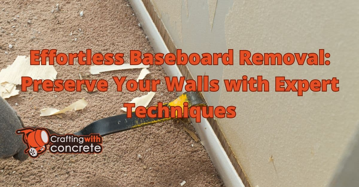 how to remove baseboards without damage - craftingwithconcrete.com