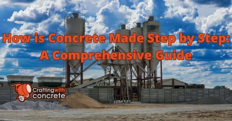 How is Concrete Made Step by Step: A Comprehensive Guide ...