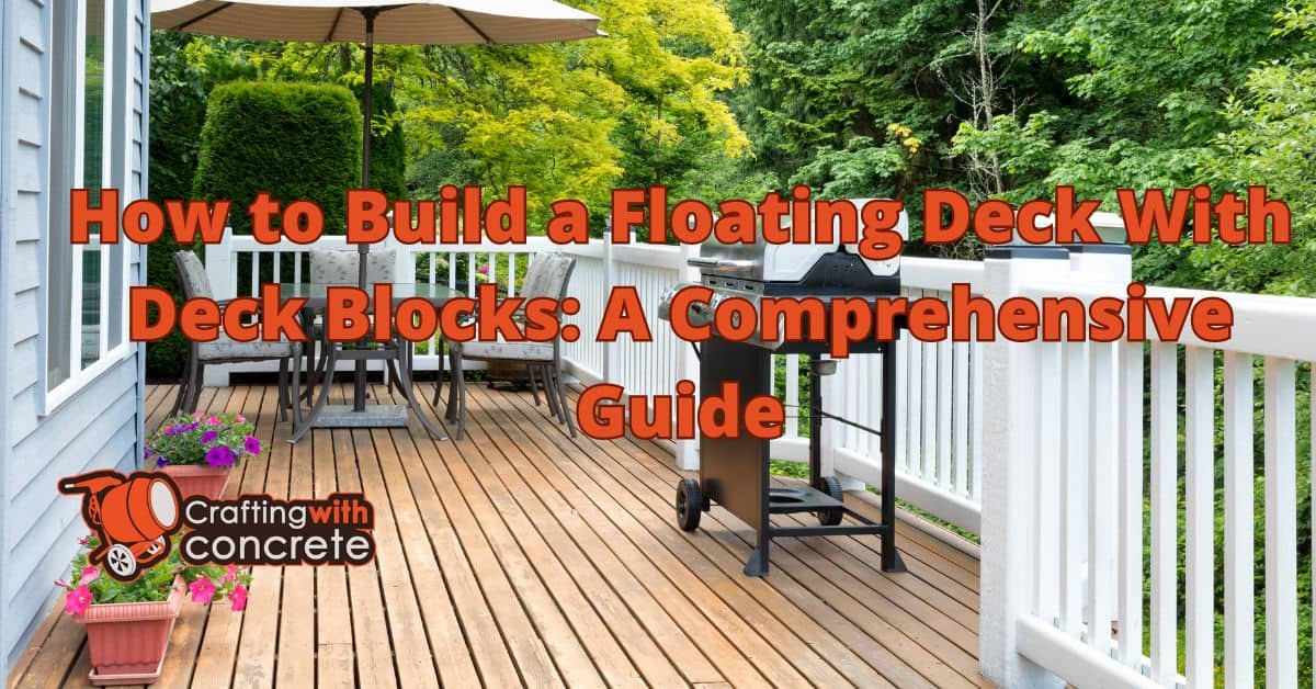How to build a floating deck with deck blocks - craftingwithconcrete.com