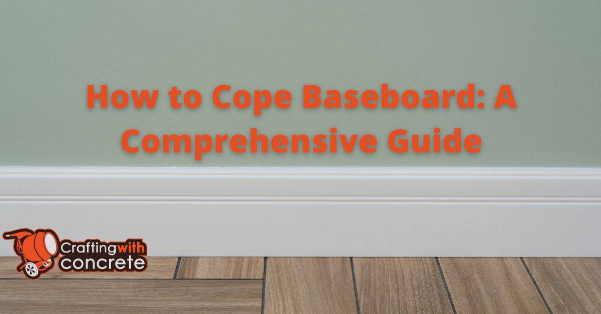Mastering Baseboard Coping: A Pro’s Guide - craftingwithconcrete.com