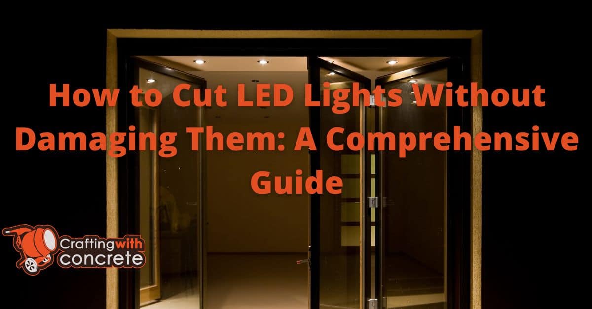 Cut LED Lights Safely: A Step-by-Step Guide - craftingwithconcrete.com