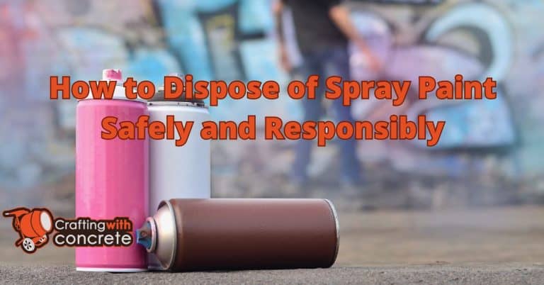 Proven techniques how to dispose of spray paint - craftingwithconcrete.com