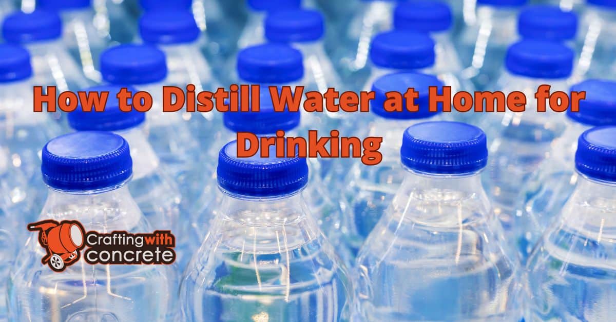 How to distill water at home for drinking - craftingwithconcrete.com