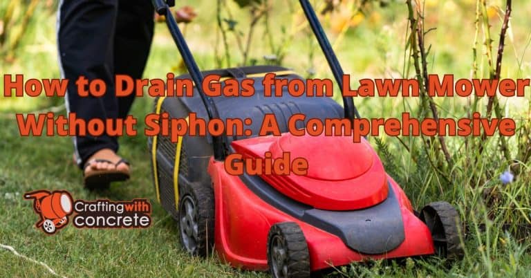 How to drain gas from lawn mower without siphon - craftingwithconcrete.com