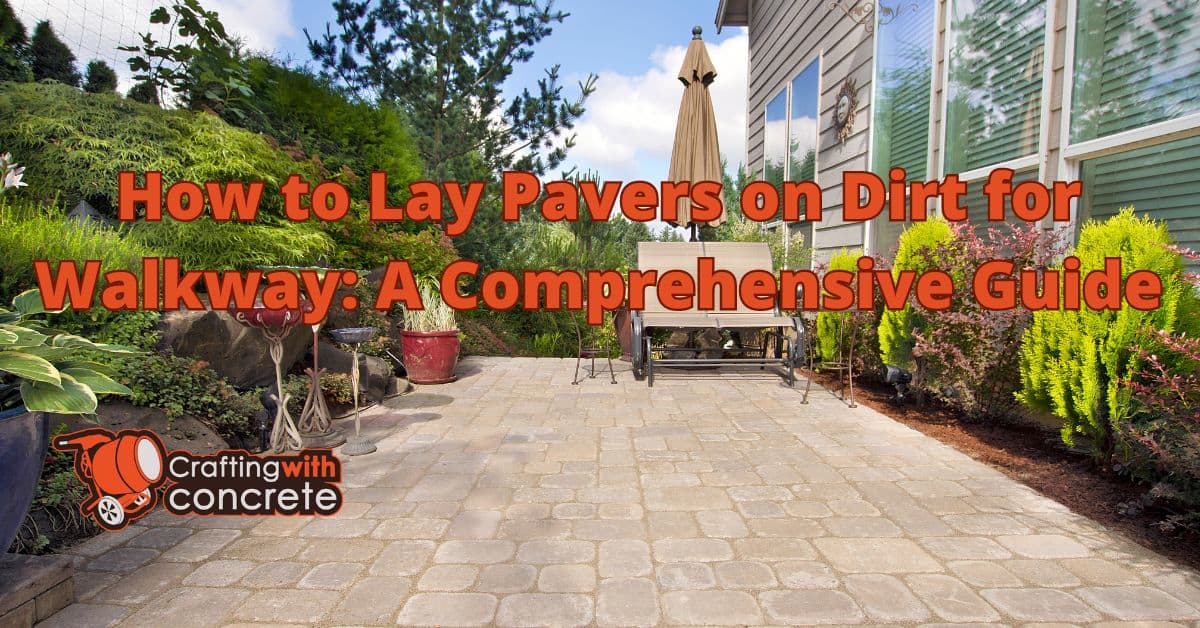 How to lay pavers on dirt for walkway - craftingwithconcrete.com