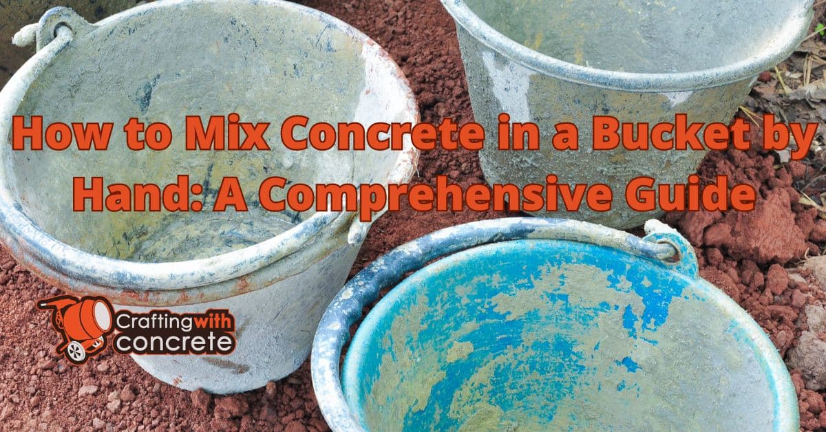 How to mix concrete in a bucket by hand - craftingwithconcrete.com