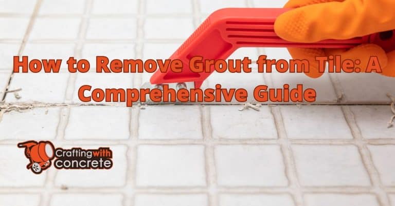 How to remove grout from tile - craftingwithconcrete.com