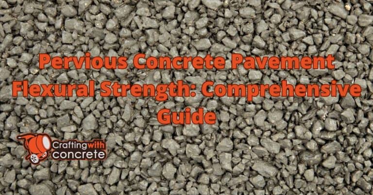 Pervious Concrete Pavement Flexural Strength: Comprehensive Guide - craftingwithconcrete.com