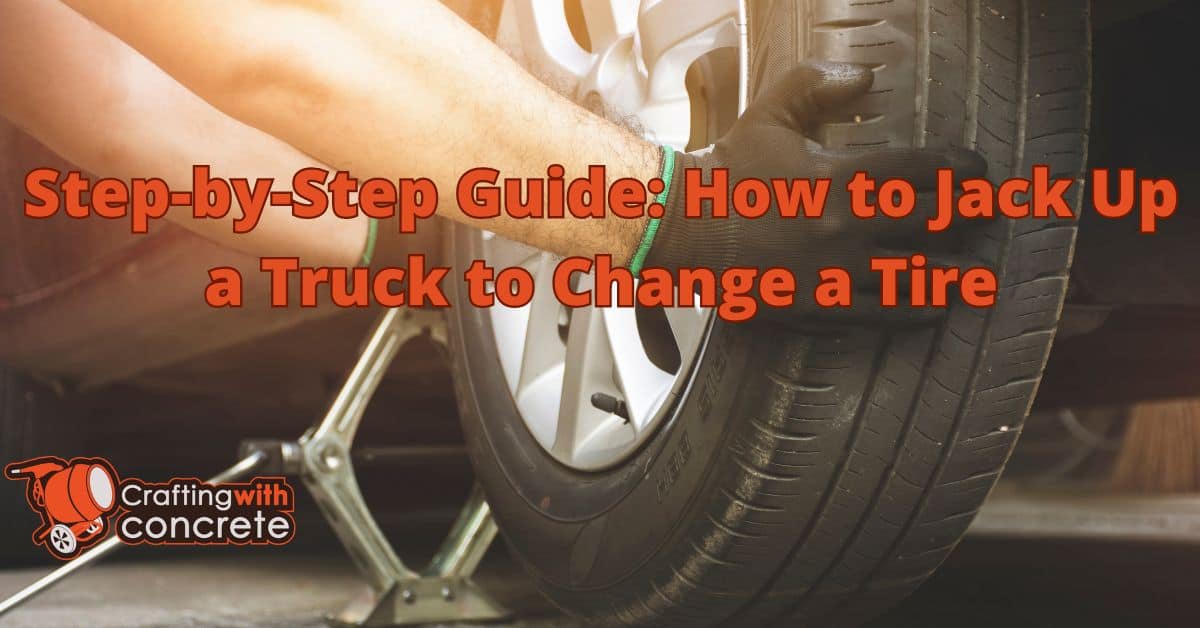How to jack up a truck to change tire - craftingwithconcrete.com