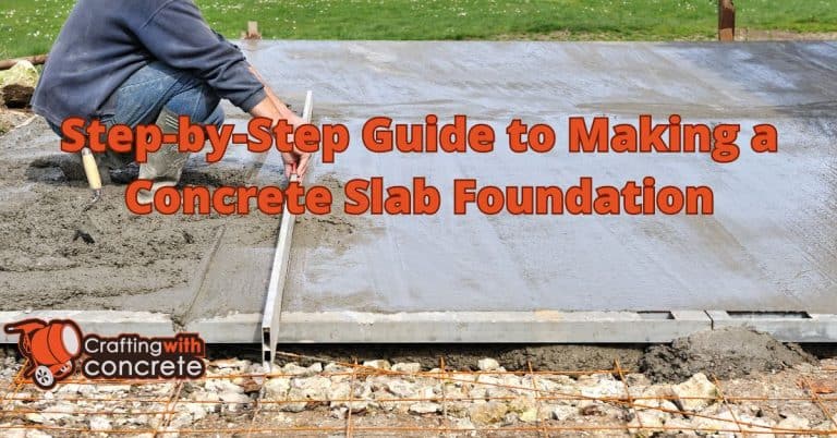 How to make a concrete slab foundation steps - craftingwithconcrete.com
